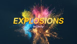 How to make an explosion in Unity - Game Dev Beginner