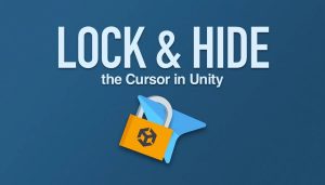 How to lock & hide the cursor in Unity - Game Dev Beginner