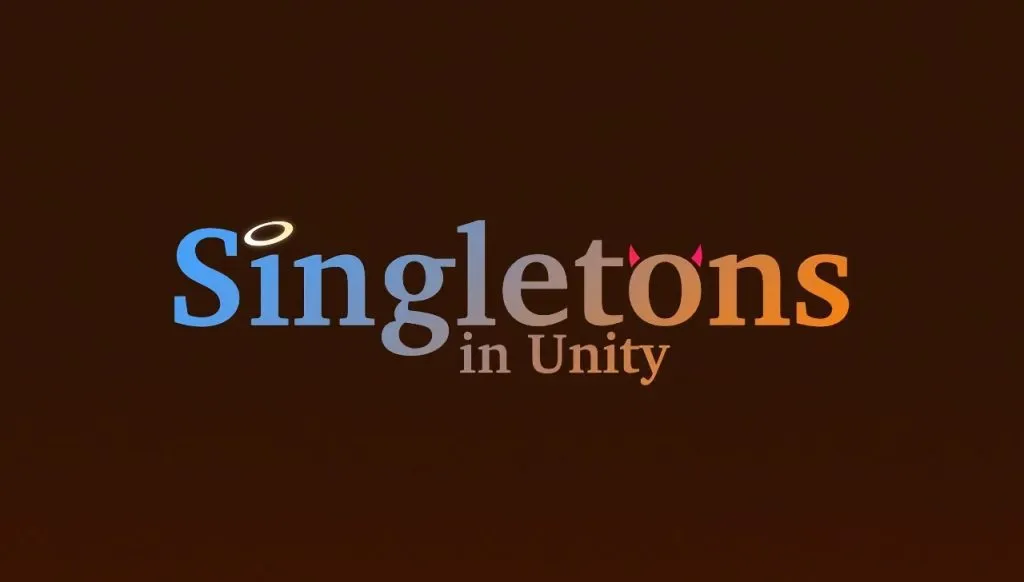 Singletons in Unity (done right)